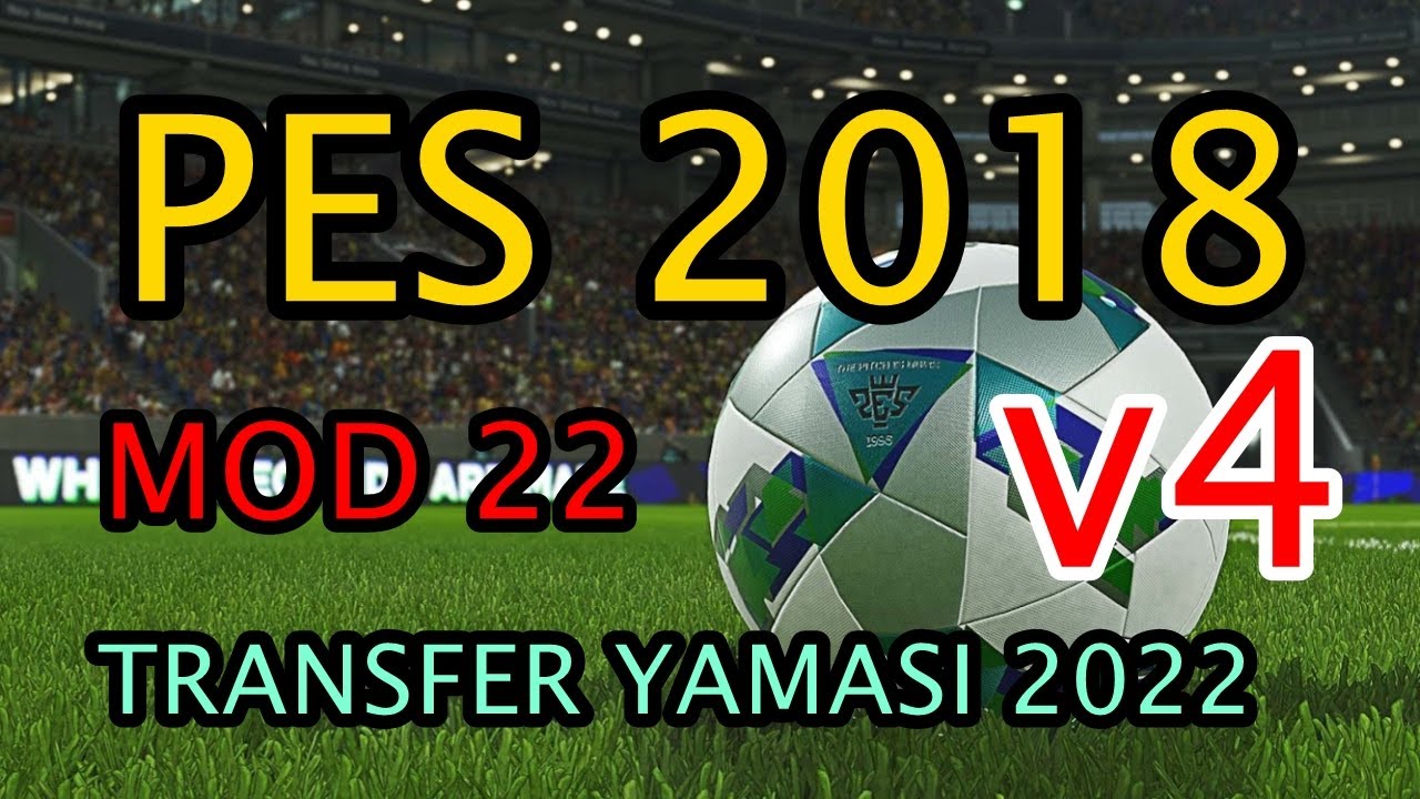 PES 2018 MOD 2022 TÜRKİYE SMOKEPATCH v4.0 ( MOD PES 22 ) - YouTube
