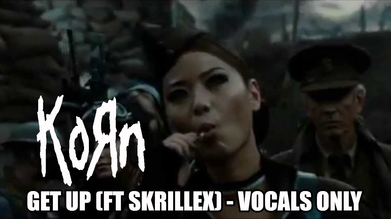 KoRn (Feat Skrillex) - Get Up (Vocals Only) - YouTube
