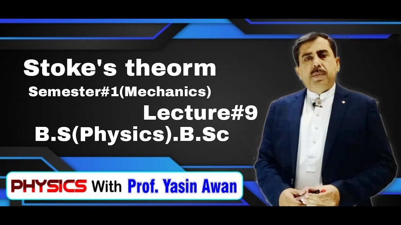 Stoke"s Theorm Semester #1.Chapter#1.Lect#9.BS Physics|B.Sc|| Physics With Prof Yasin Awan - YouTube