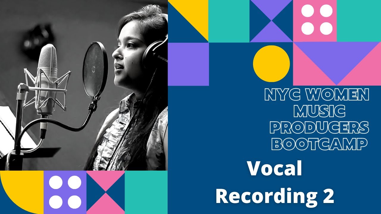 NYC WOMEN MUSIC PRODUCERS BOOTCAMP week 2 - VOCAL RECORDING 2 - YouTube