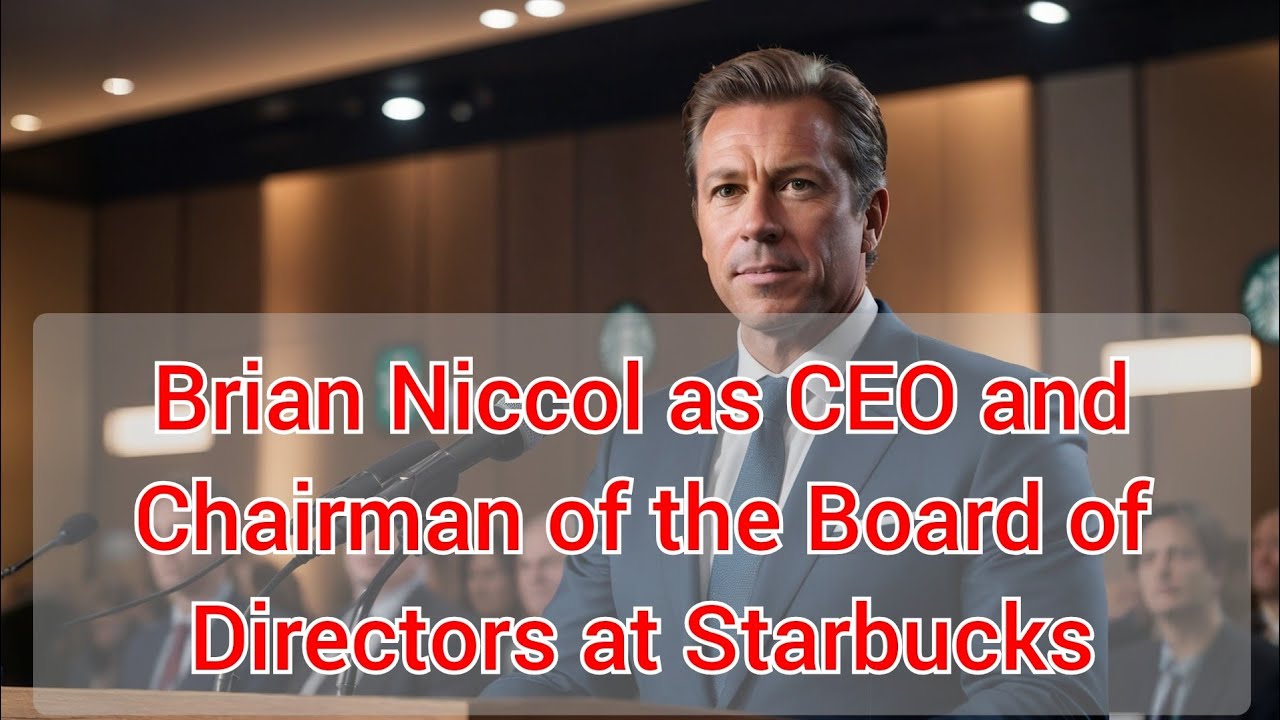 Brian Niccol as CEO and Chairman of the Board of Directors at Starbucks ...