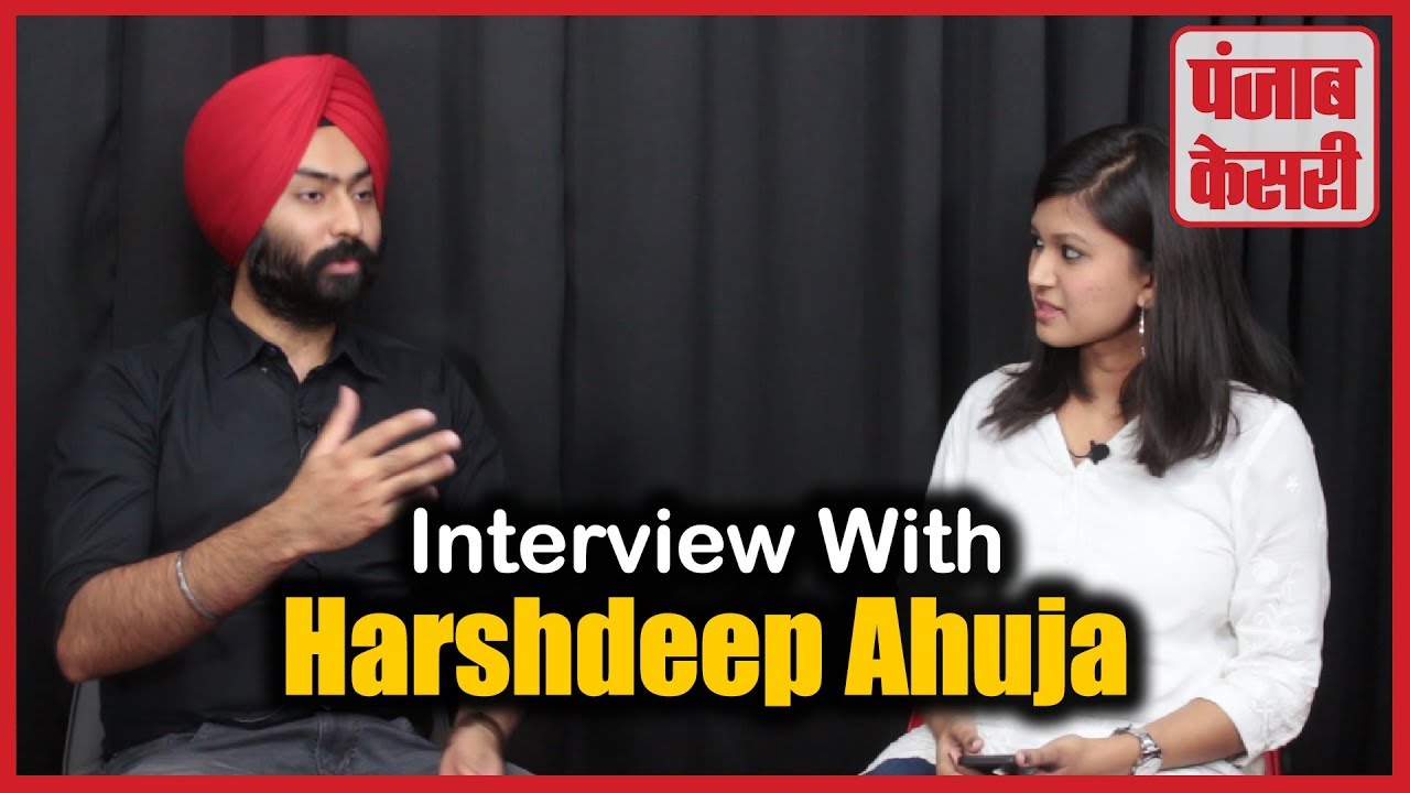 Exclusive interview with Harshdeep Ahuja : Youtube Sensation | Punjab Kesari - YouTube