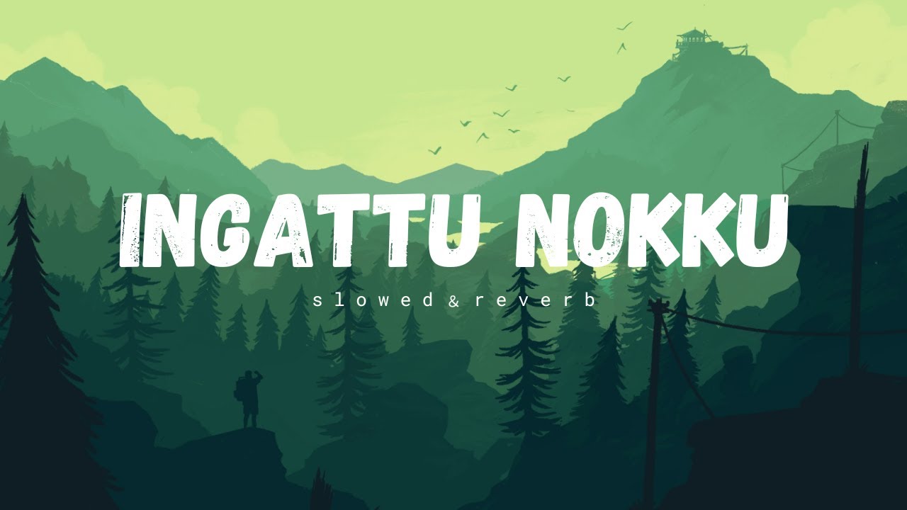 ingottu nokku ~ _ s l o w e d ﹠ r e v e r b _ | Chattambi | - YouTube