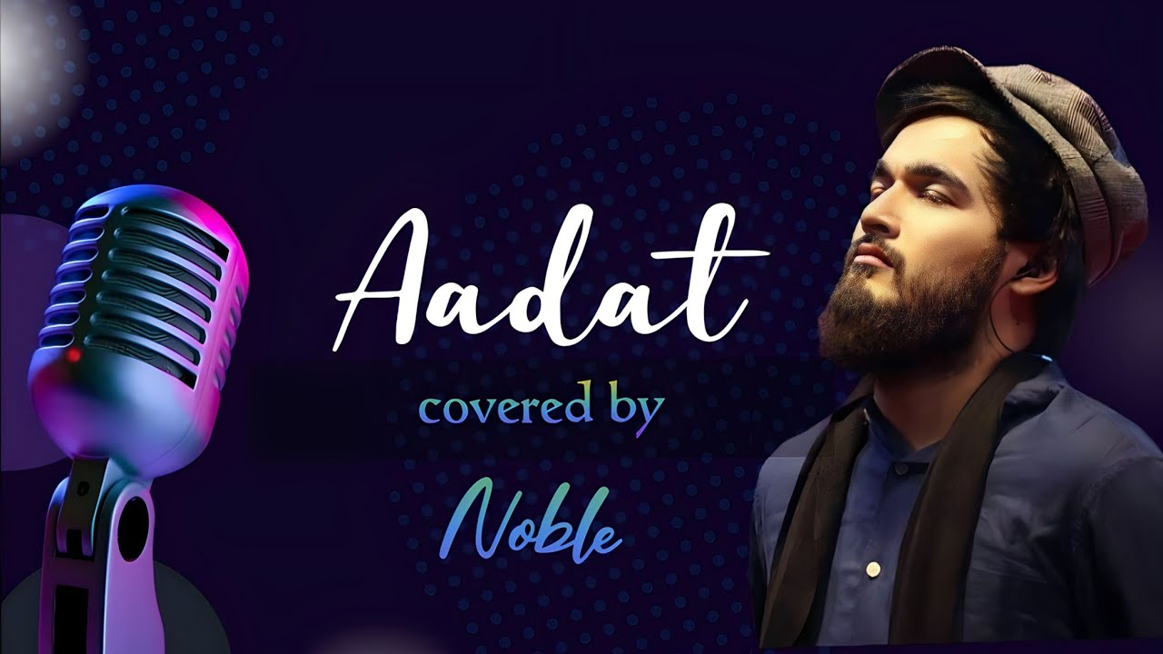 Aadat || cover by Noble - YouTube
