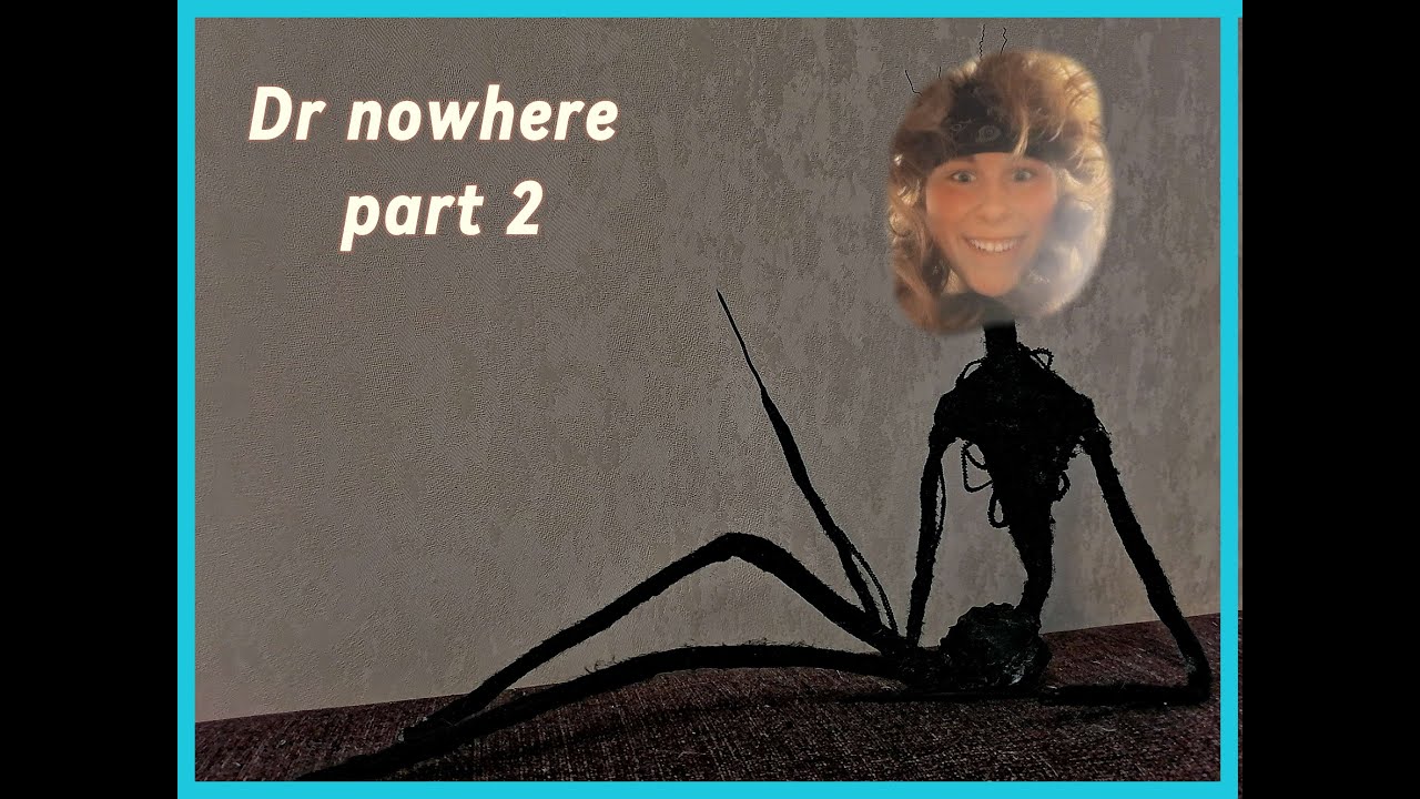 DR NOWHERE PART 2!!!!! - YouTube