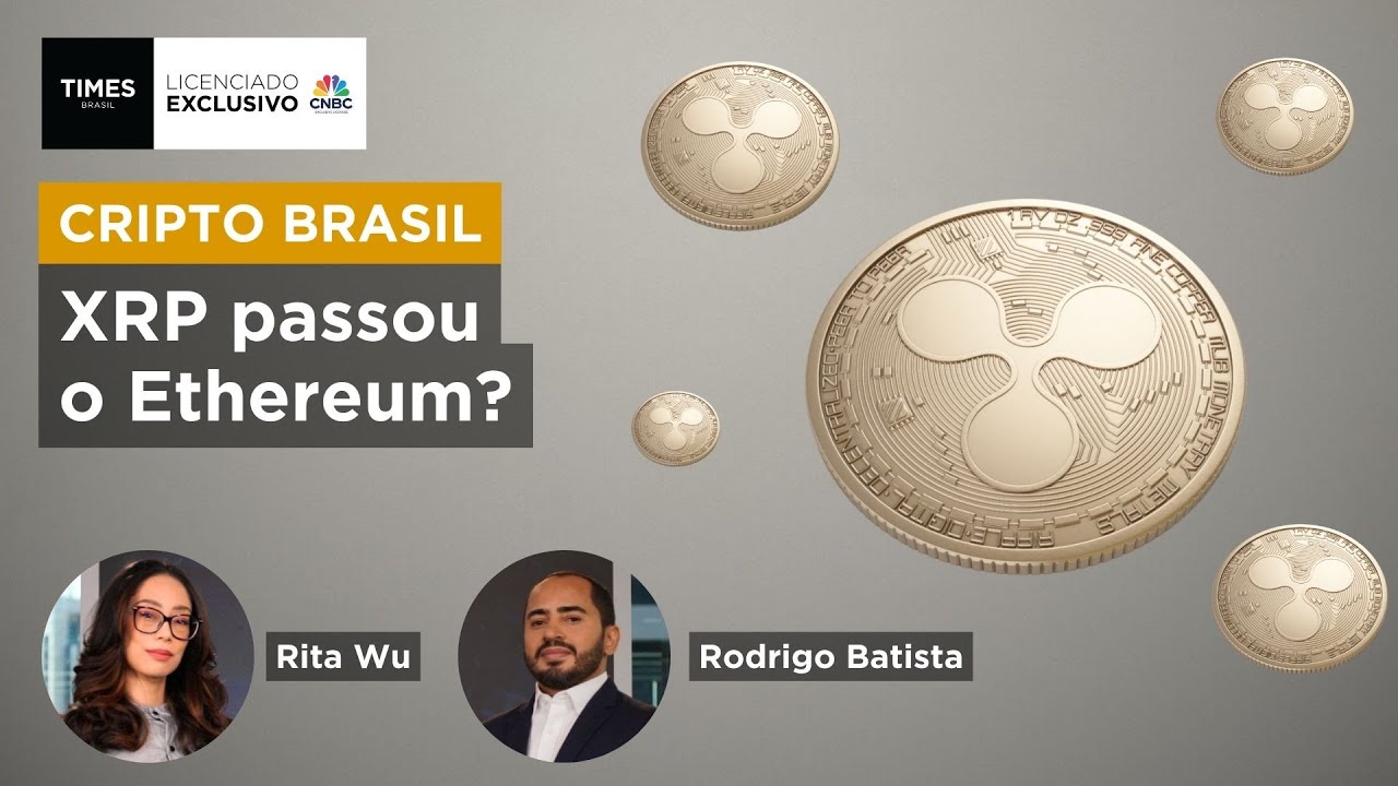 XRP ultrapassa Ethereum em valor de mercado pela 1ª vez desde 2018 | CRIPTO BRASIL - YouTube