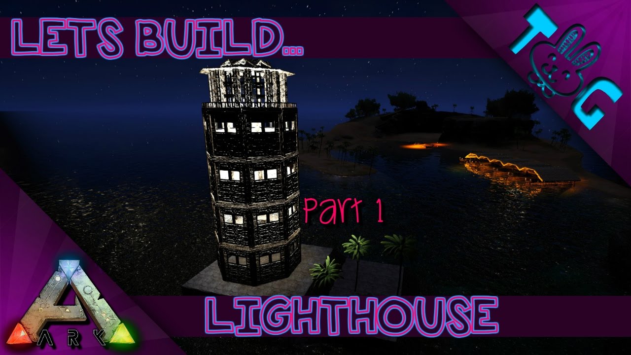 ARK: LIGHTHOUSE [LETS BUILD][PART 1] - YouTube