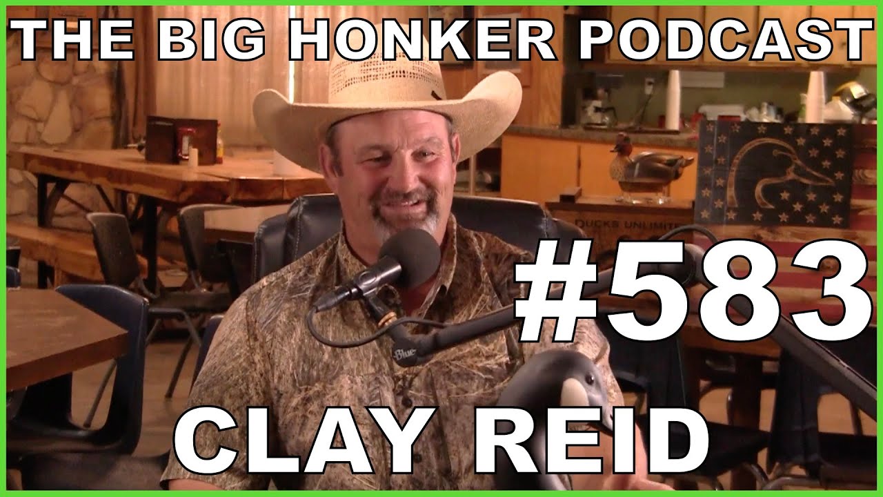 The Big Honker Podcast Episode #583: Clay Reid - YouTube