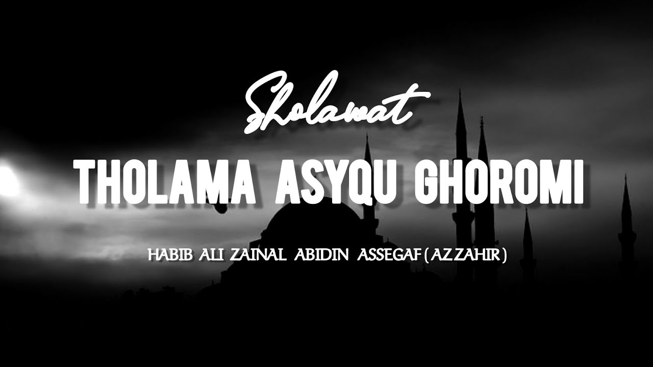 Tholama Asyku Ghoromi Lirik Dan Arti || Habib Ali Zainal Abidin ( AZ ...