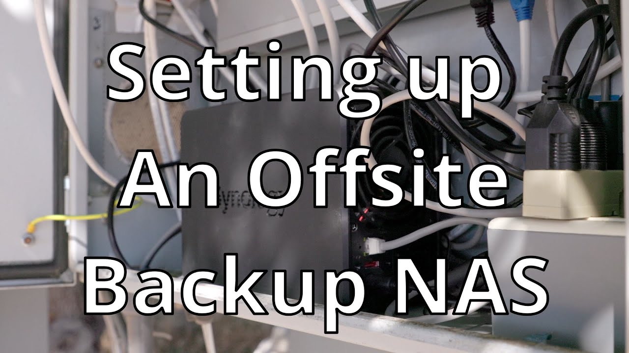 Setting up a NAS for Offsite backups: Tips, Tricks and more - YouTube