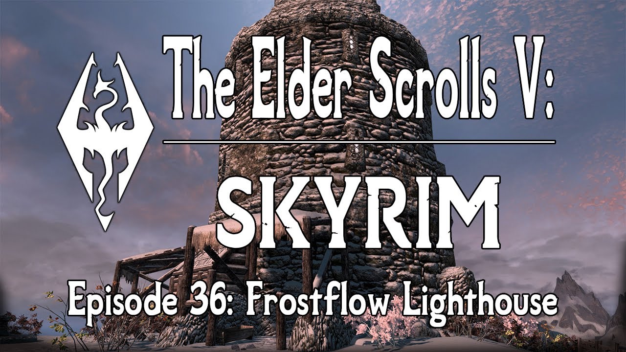 The Elder Scrolls V: Skyrim - Episode 36 | Frostflow Lighthouse and ...