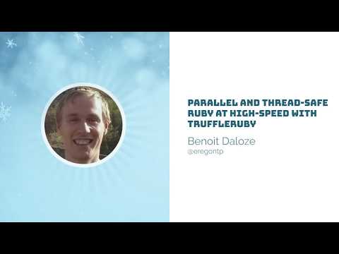 Ruby on Ice 2019: Parallel and Thread-Safe Ruby at High-Speed with TruffleRuby by Benoit Daloze