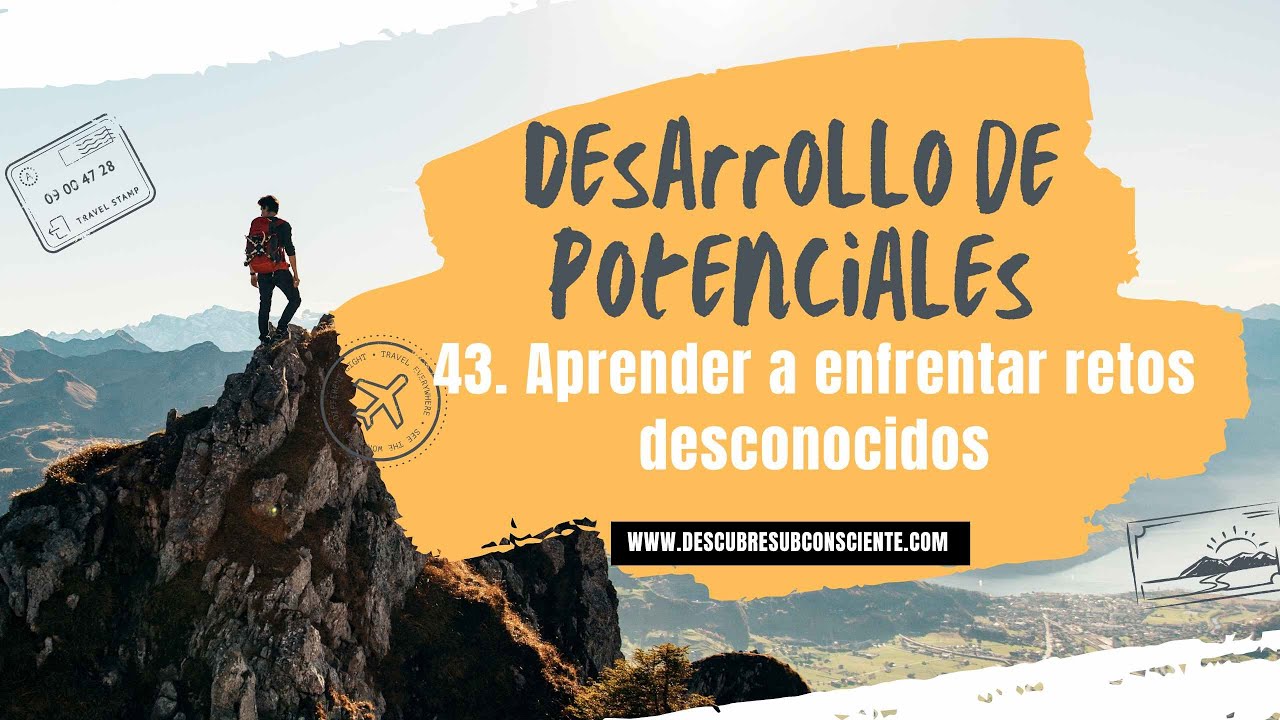 43. Aprender a enfrentar retos desconocidos - YouTube