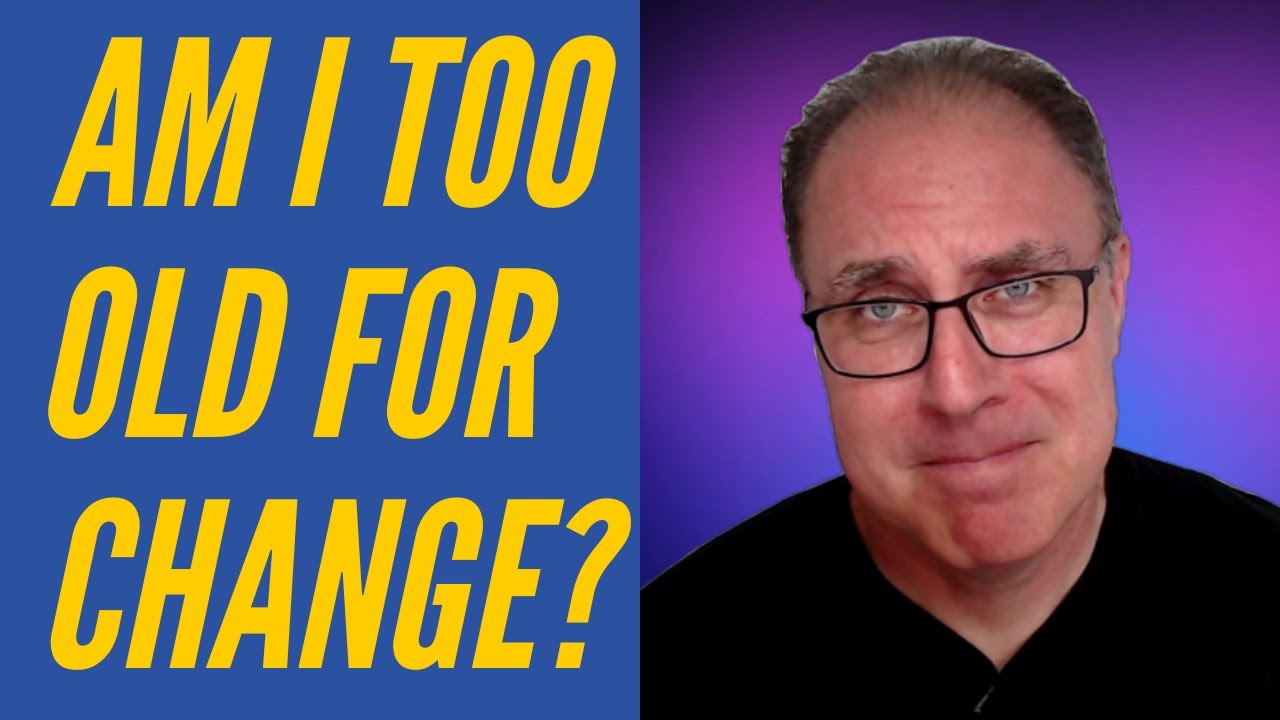 am-i-too-old-for-a-career-change-youtube
