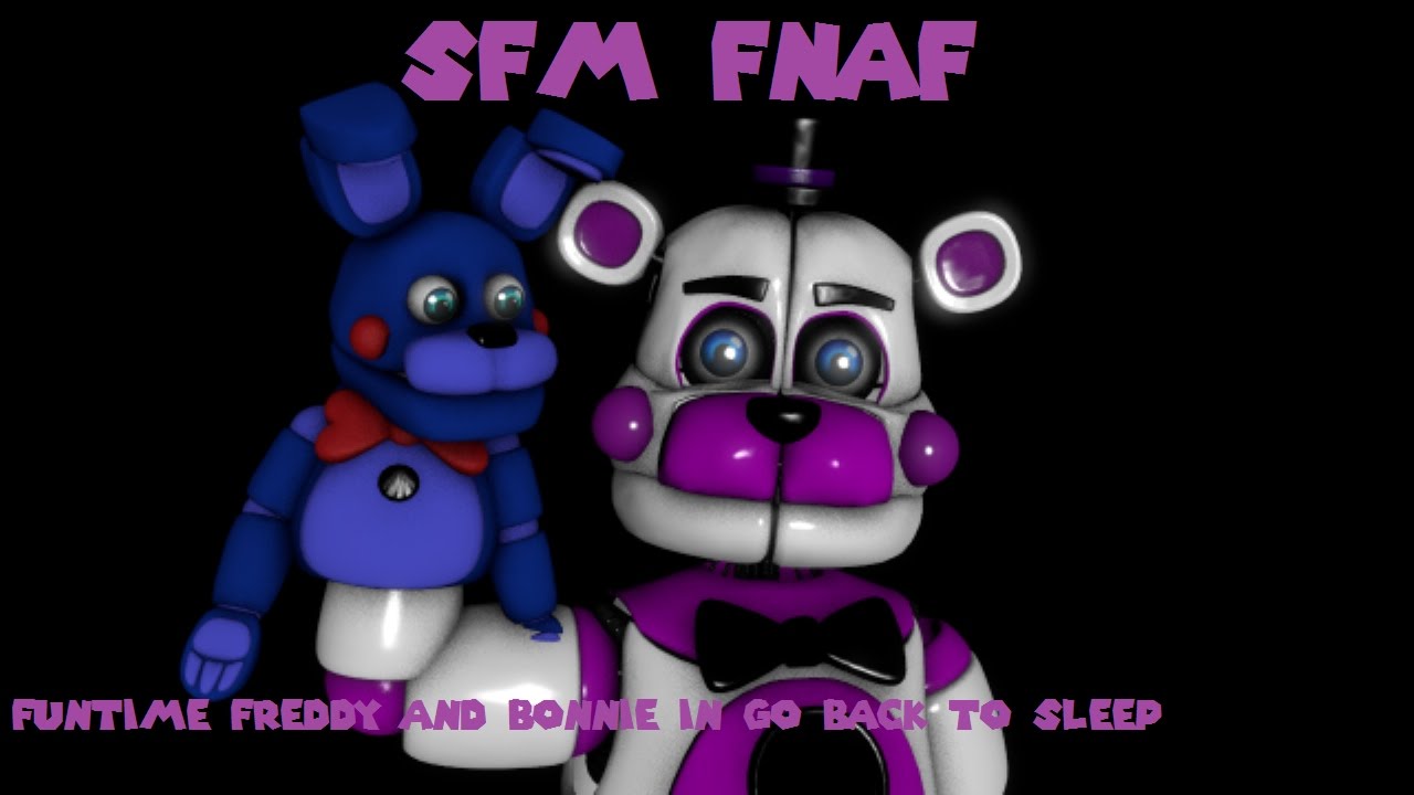 sfm fnaf funtime freddy and bonnie in go back to sleep - YouTube