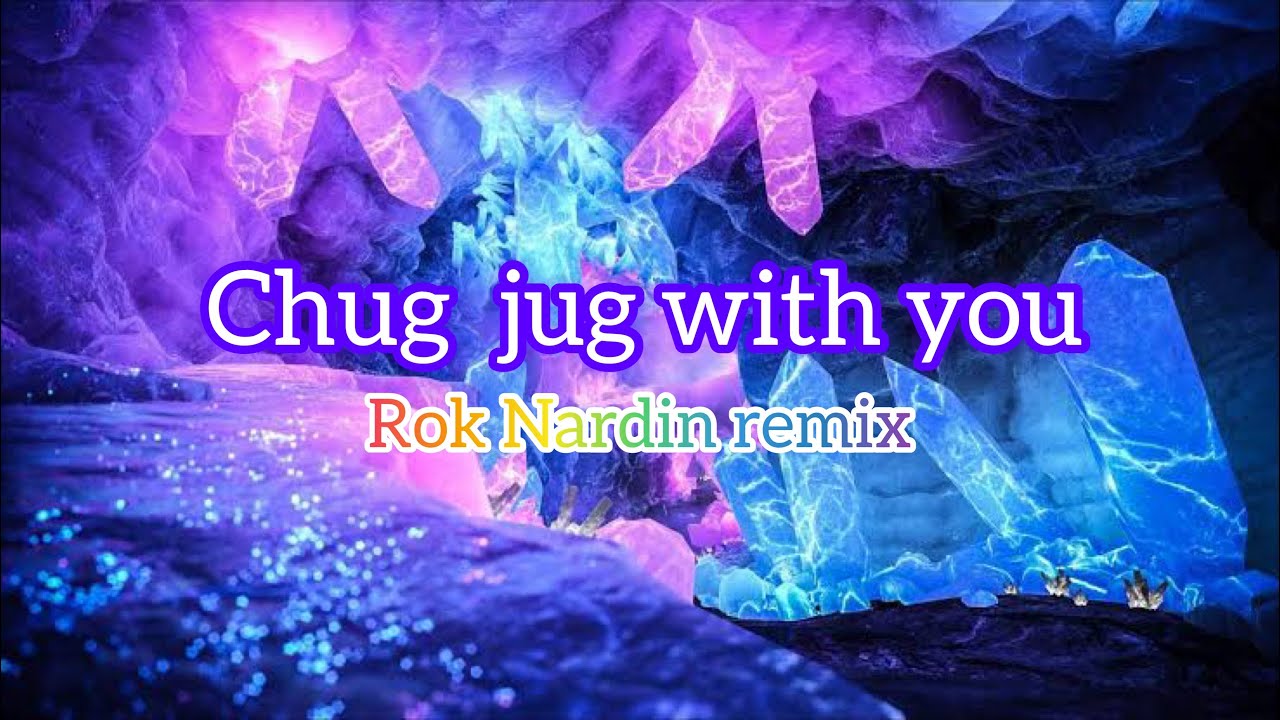 Chug jug with you lyrics - Rok Nardin Remix (EPIC LYRIC) - YouTube
