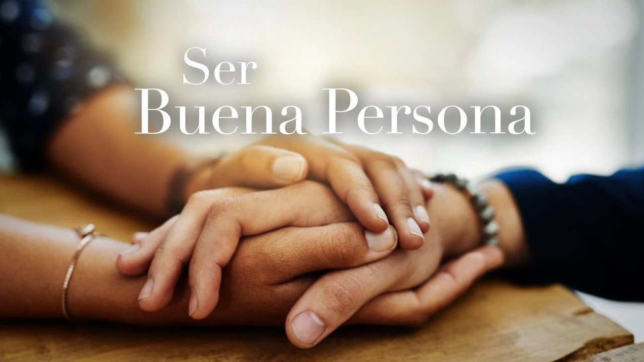 Ser Buena Persona - YouTube