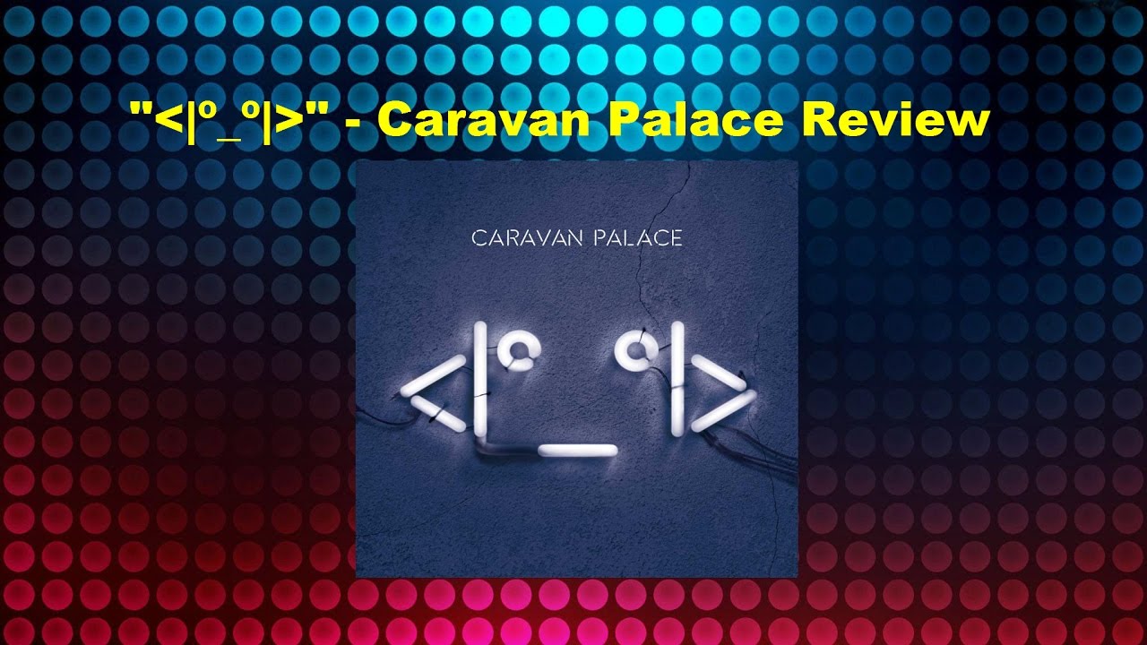 ROBOT FACE - Caravan Palace Album Review - YouTube
