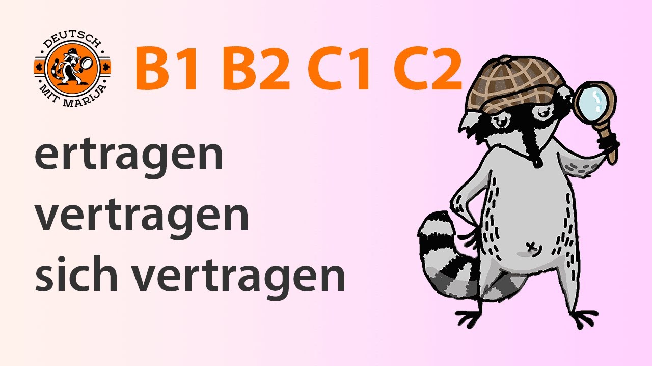 ertragen | vertragen | sich vertragen | Wortschatz B1 B2 C1 C2 - YouTube