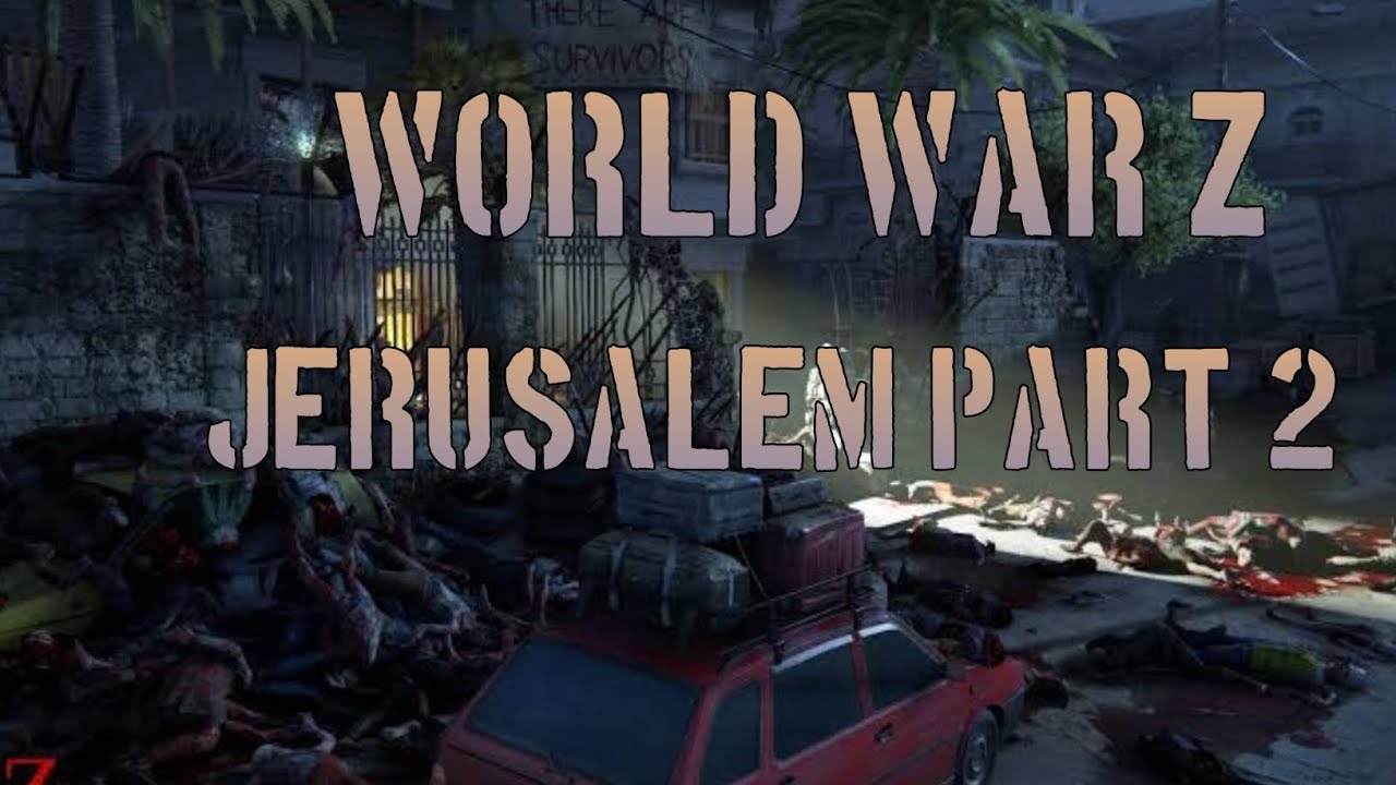 WORLD WAR Z JERUSALEM PART 2. GAMEPLAY - YouTube