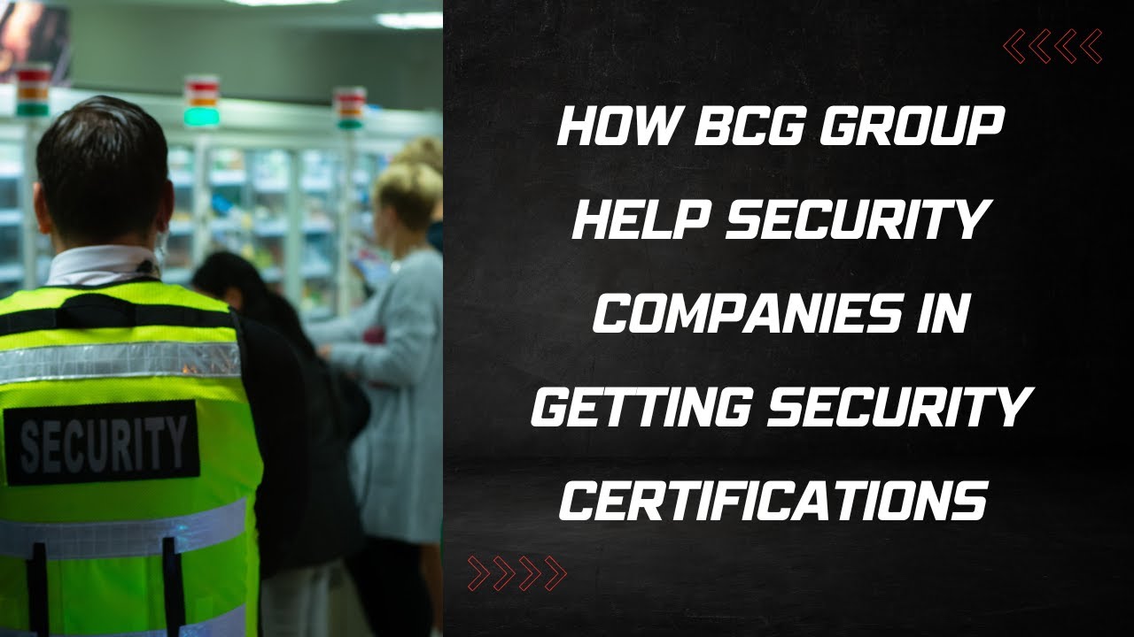 How BCG Group Help security companies in getting security ...