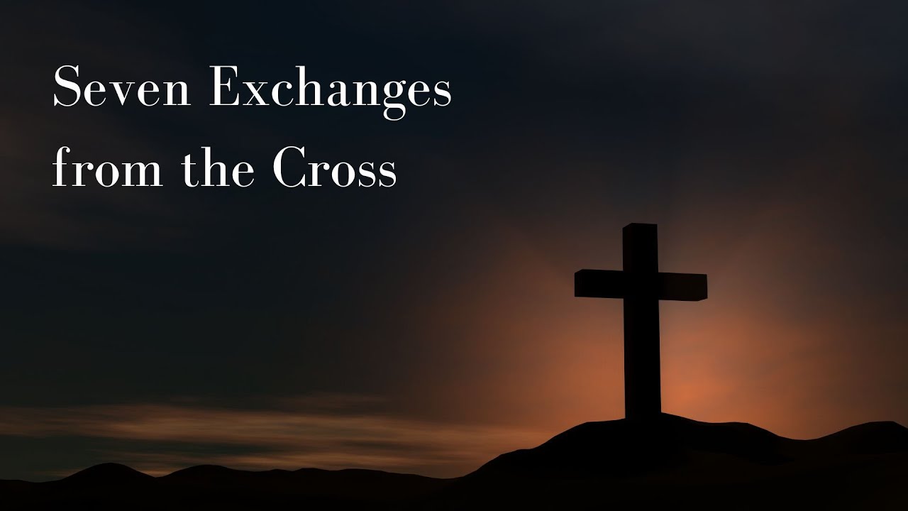 Seven Exchanges from the Cross - YouTube