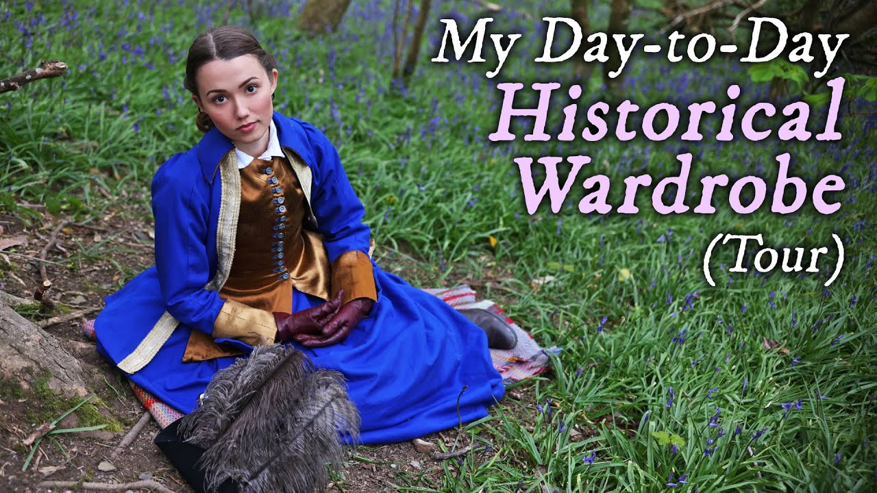 I Wear Historical Fashion Daily... Here's What's in My Wardrobe ...