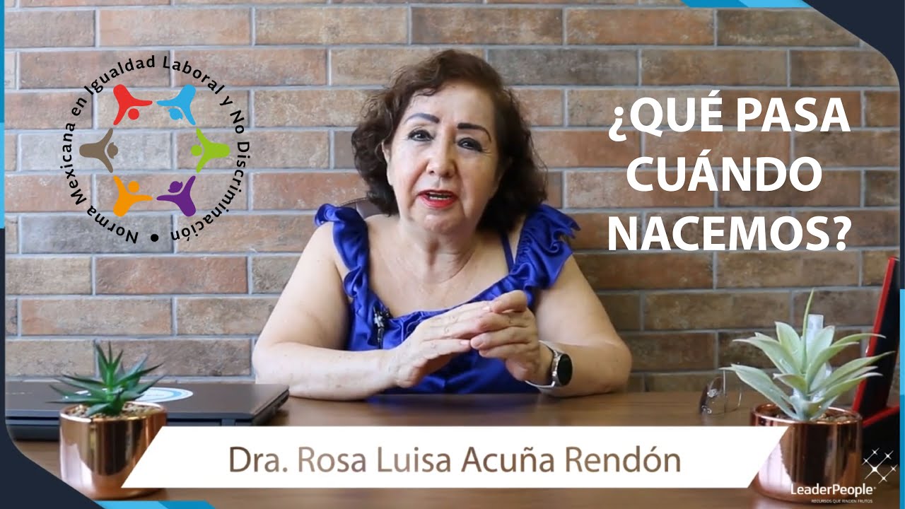 Dra. Rosa Luisa Acuña Rendón 02 - ¿QUÉ PASA CUÁNDO NACEMOS? - YouTube