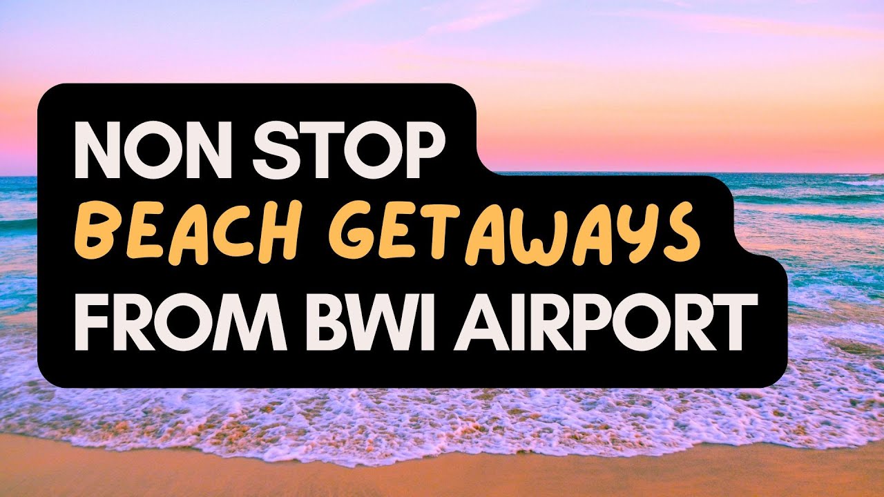 Direct Flights From BWI To Beach Destinations! - YouTube