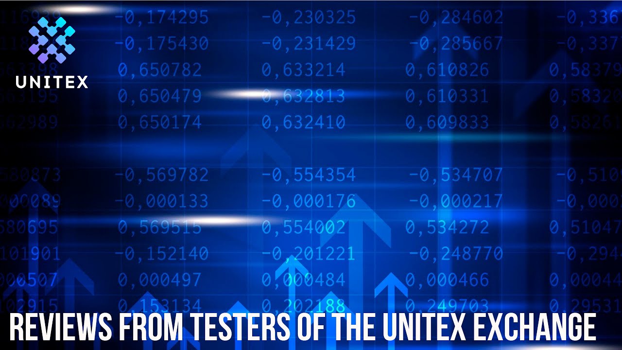 Reviews from testers of the UNITEX exchange - YouTube