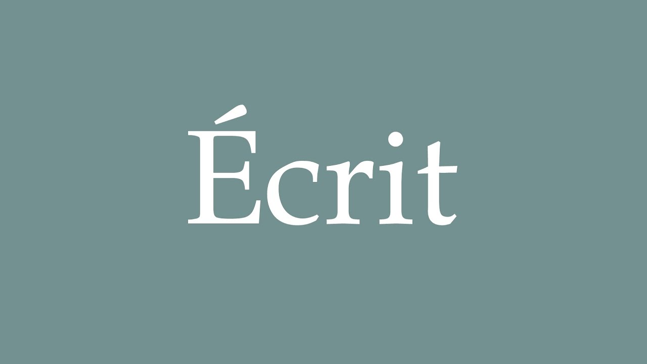 How to Pronounce ''Écrit'' Correctly in French - YouTube