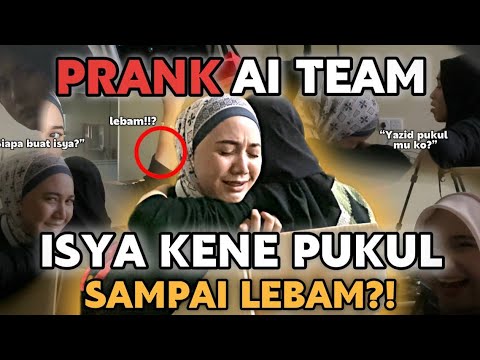 PRANK AI TEAM ISYA KENA PUKVL SAMPAI LEBAM !! SIAPA PALING CARING ...