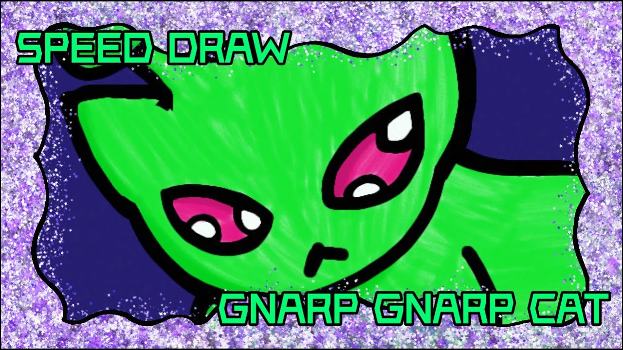 Gnarp Gnarp Cat Speed Draw - YouTube