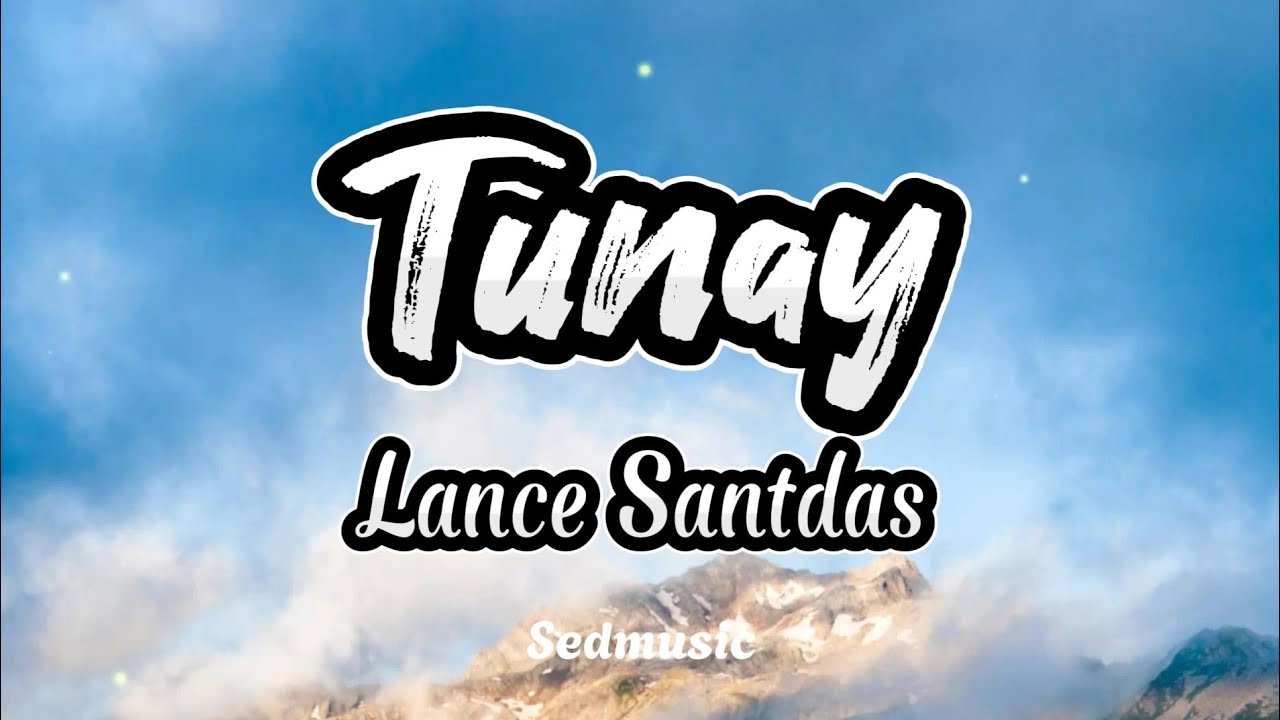 Lance Santdas - Tunay (Lyrics) - YouTube