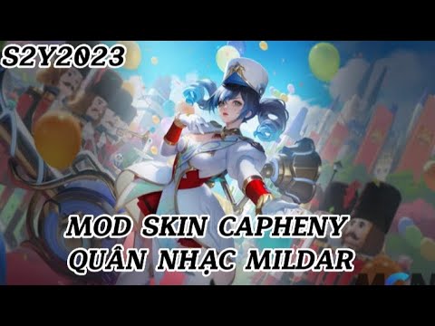 MOD SKIN CAPHENY QUÂN NHẠC MILDAR MỚI NHẤT KHÔNG LỖI MẠNG S2 - YouTube