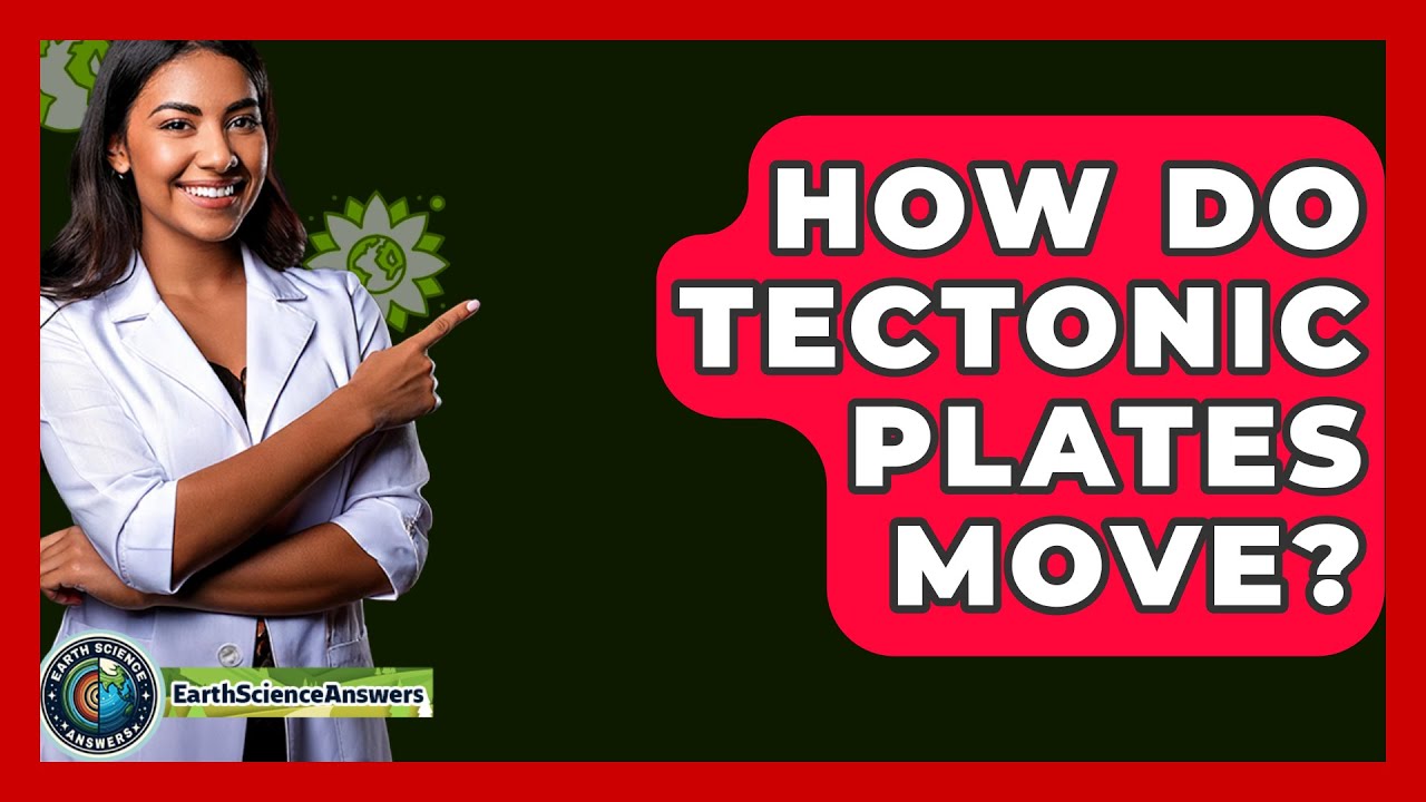 How Do Tectonic Plates Move? - Earth Science Answers - YouTube