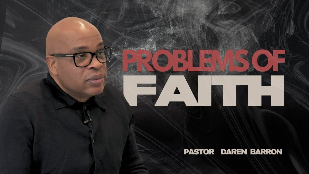 Problems Of Faith | Pastor Daren Barron | Pastors Notes - YouTube