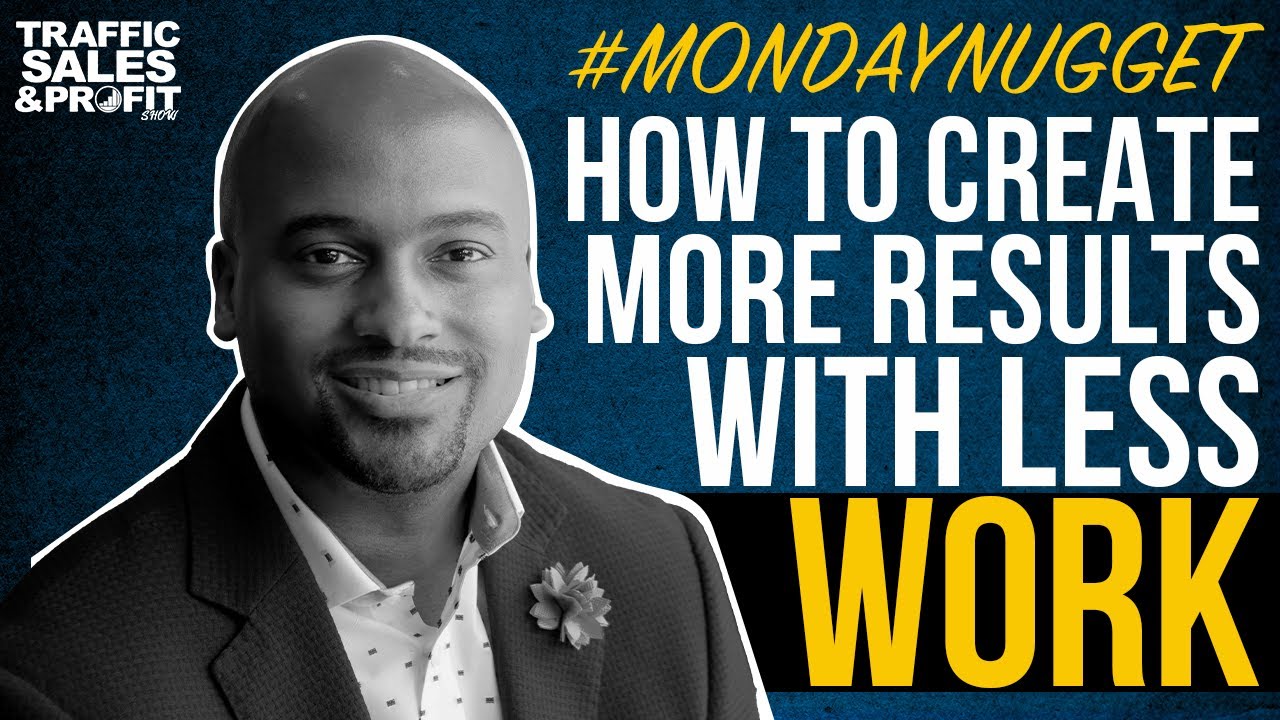 How to Create More Results with Less Work #MondayNugget - YouTube