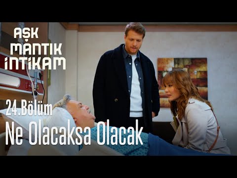 Ne olacaksa olacak - Aşk Mantık İntikam 24. Bölüm