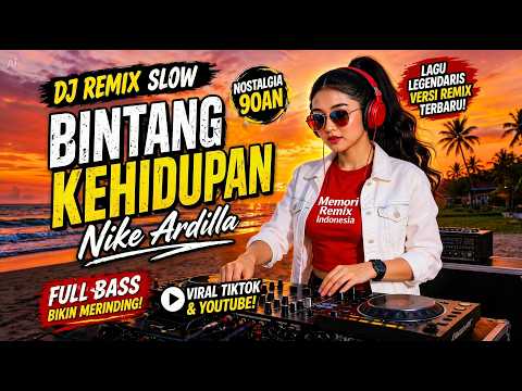 DJ BINTANG KEHIDUPAN - NIKE ARDILLA | MEMORI REMIX INDONESIA (SLOW FULL BASS)