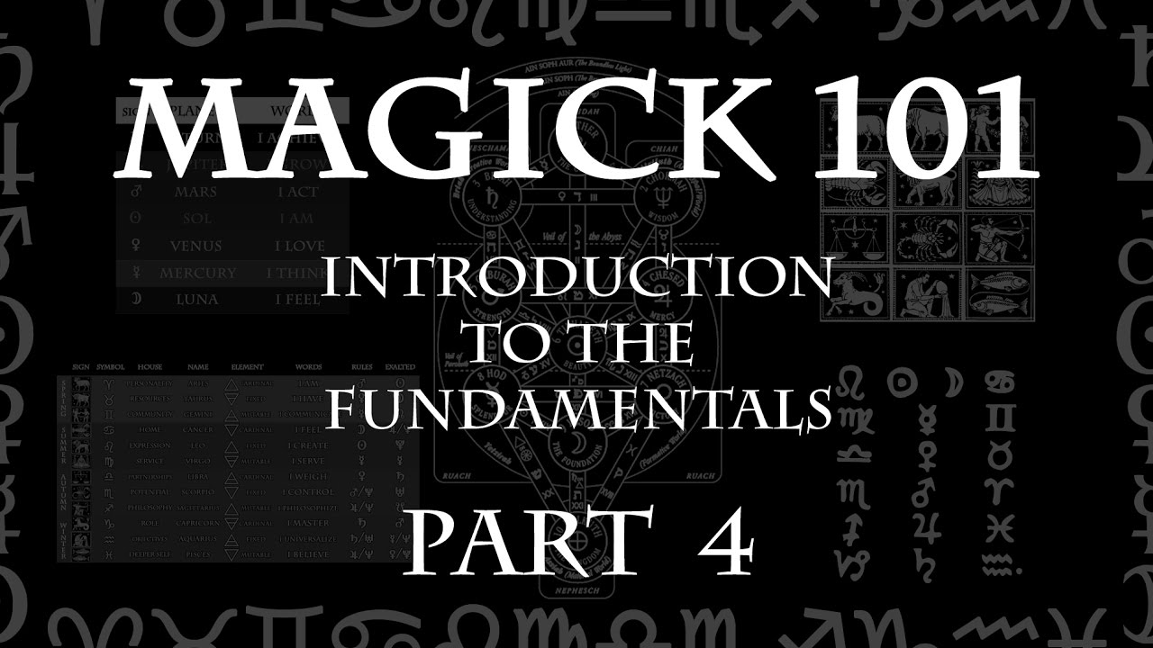 MAGICK 101 (Lecture) Pt 4 - Introduction to the Fundamentals - YouTube