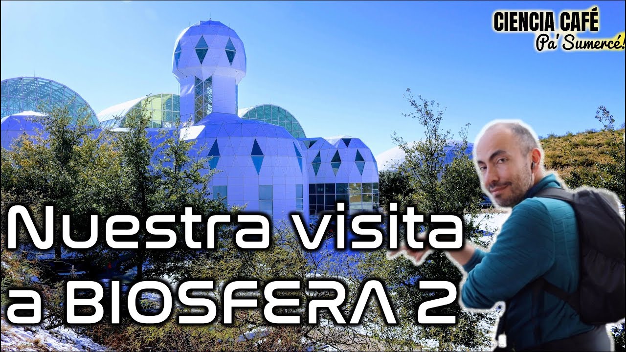 Visitamos Biosfera 2 en Arizona - YouTube