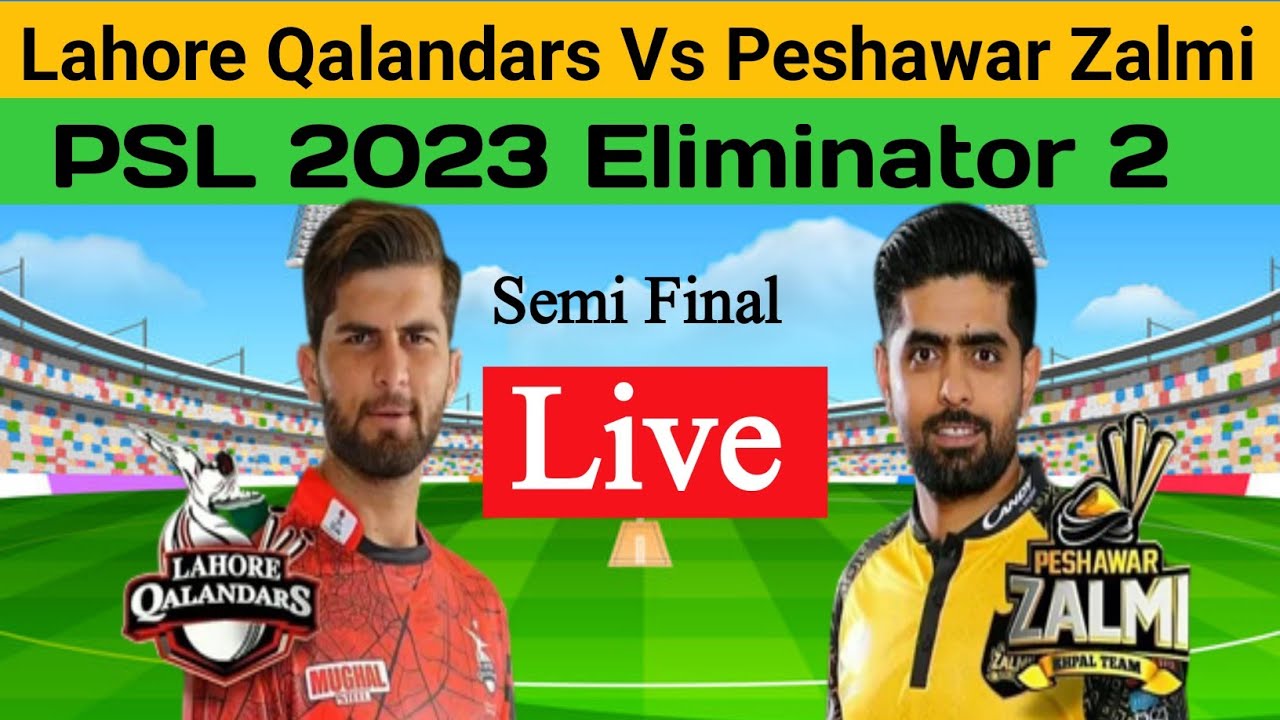 Psl 8 Eliminator 2 | Lahore Qalandars Vs Peshawar Zalmi | Psl 2023 | پی ...