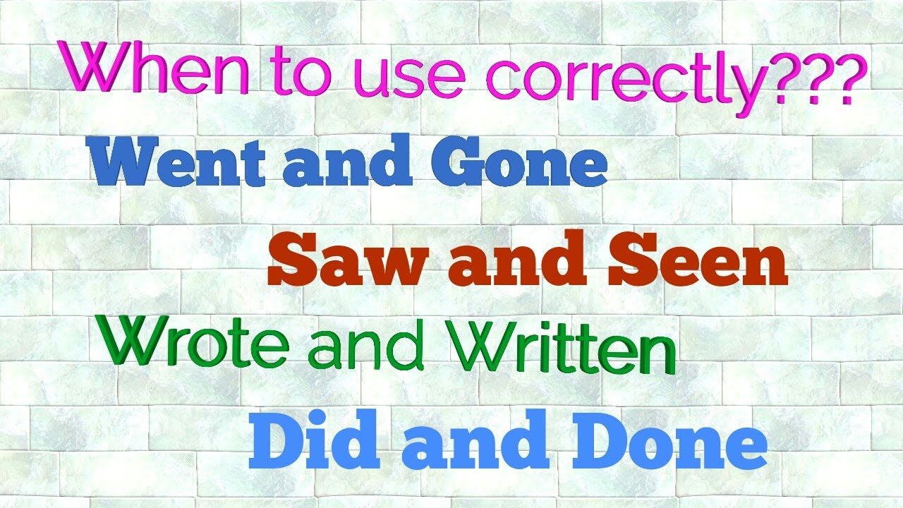 Correct Usage of Went vs Gone|Saw vs Seen| Wrote vs Written|Did vs Done ...