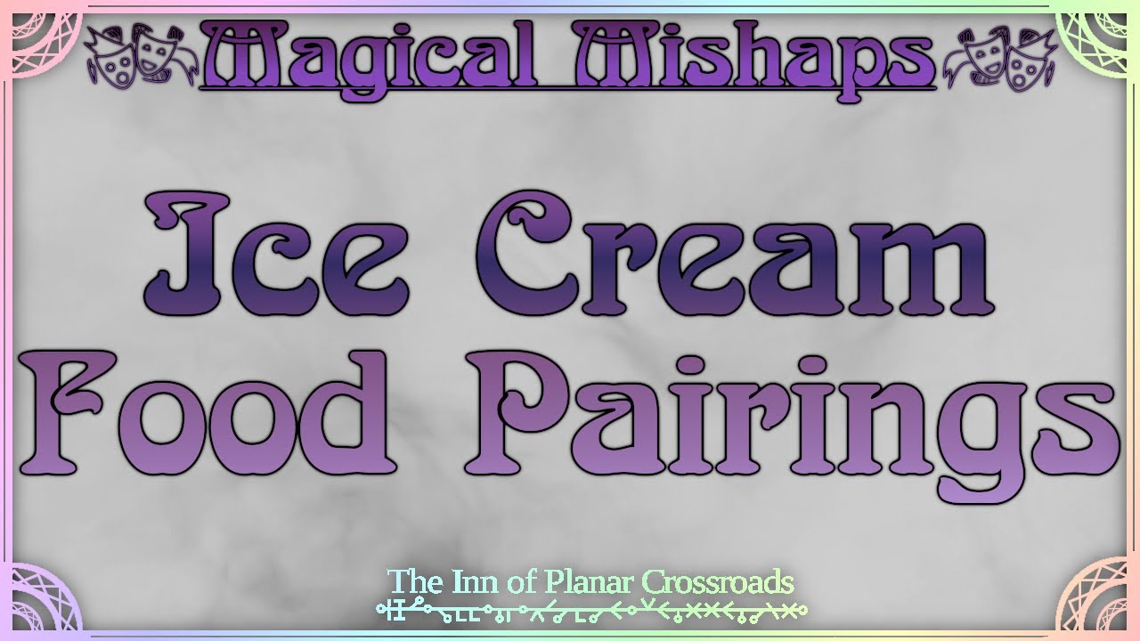 Magical Mishaps: Ice Cream Food Pairings - YouTube