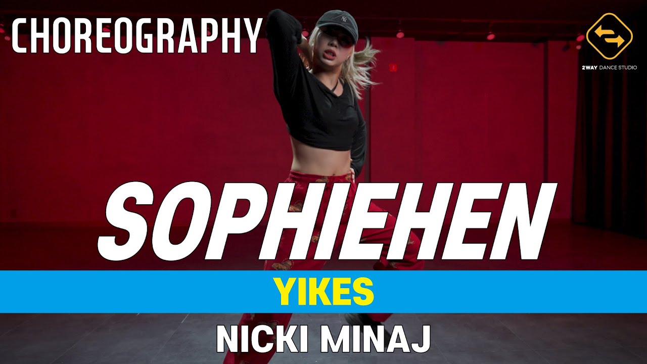 CHOREOGRAPHY 】 YIKES - NICKI MINAJ / SOPHIEHEN - YouTube