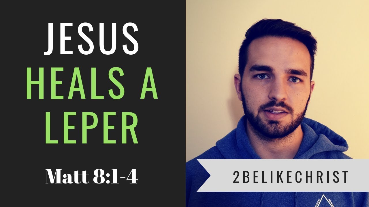 Jesus Heals the Leper || Matthew 8:1-4 || 2BeLikeChrist - Matthew 8:1-4 ...