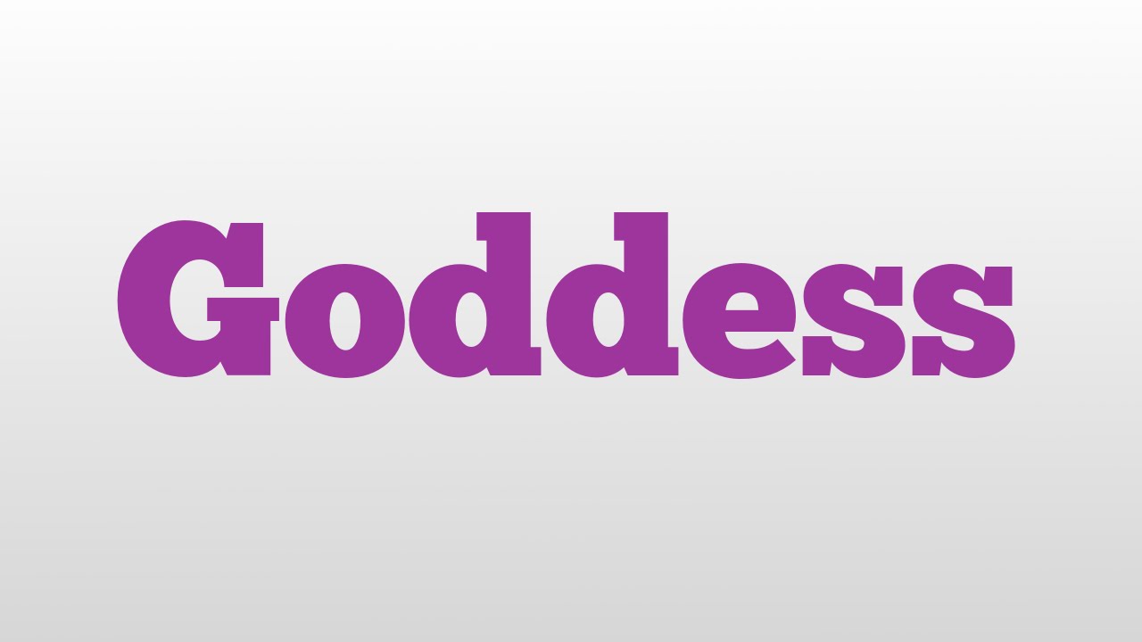 Goddess meaning and pronunciation - YouTube
