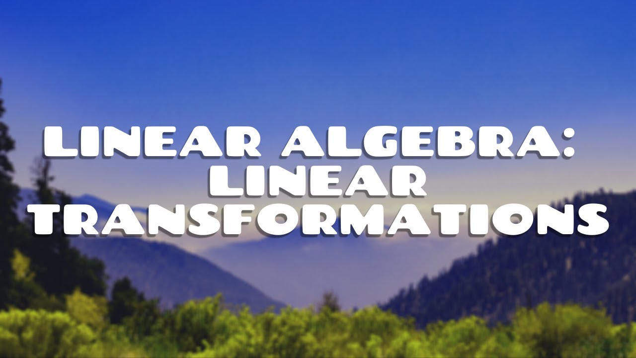 Linear Algebra | Linear Transformations - YouTube