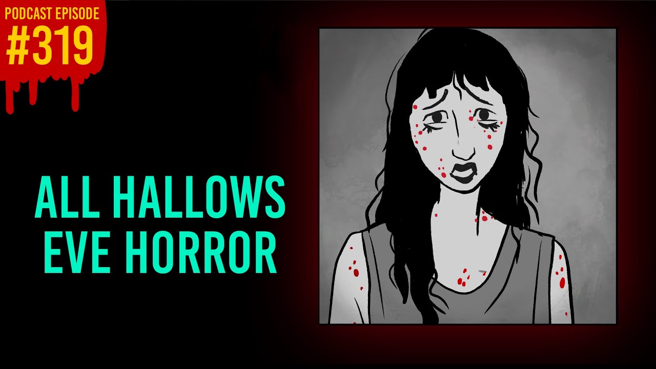 319: All Hallows Eve Horror // The Something Scary Podcast | Snarled ...